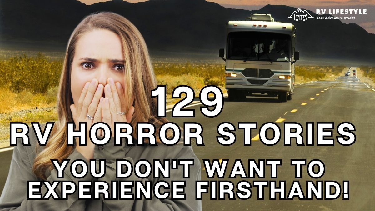129 Rv Horror Stories You Don T Want To Experience Firsthand Rv